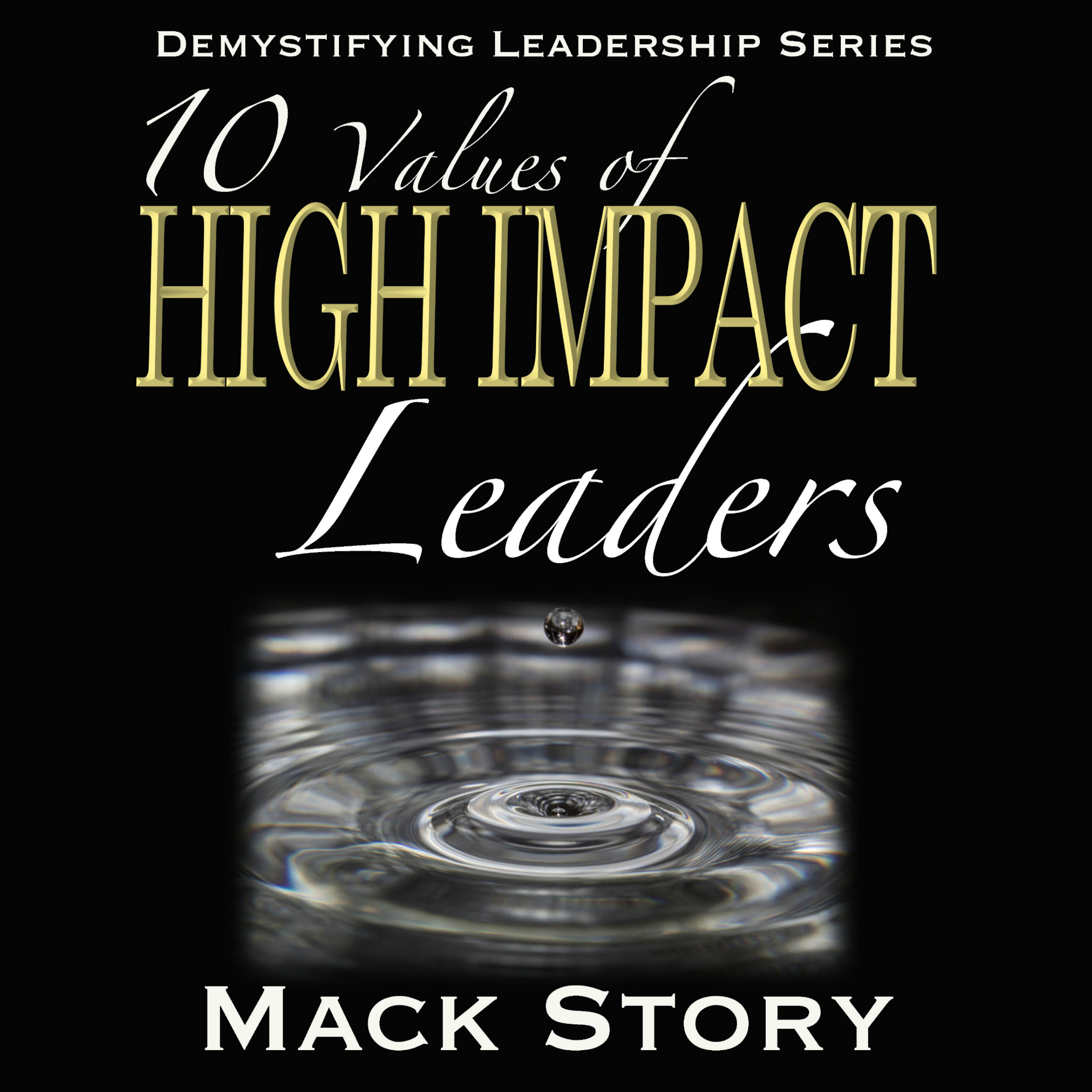 10 Values of High Impact Leaders | Top Story Leadership