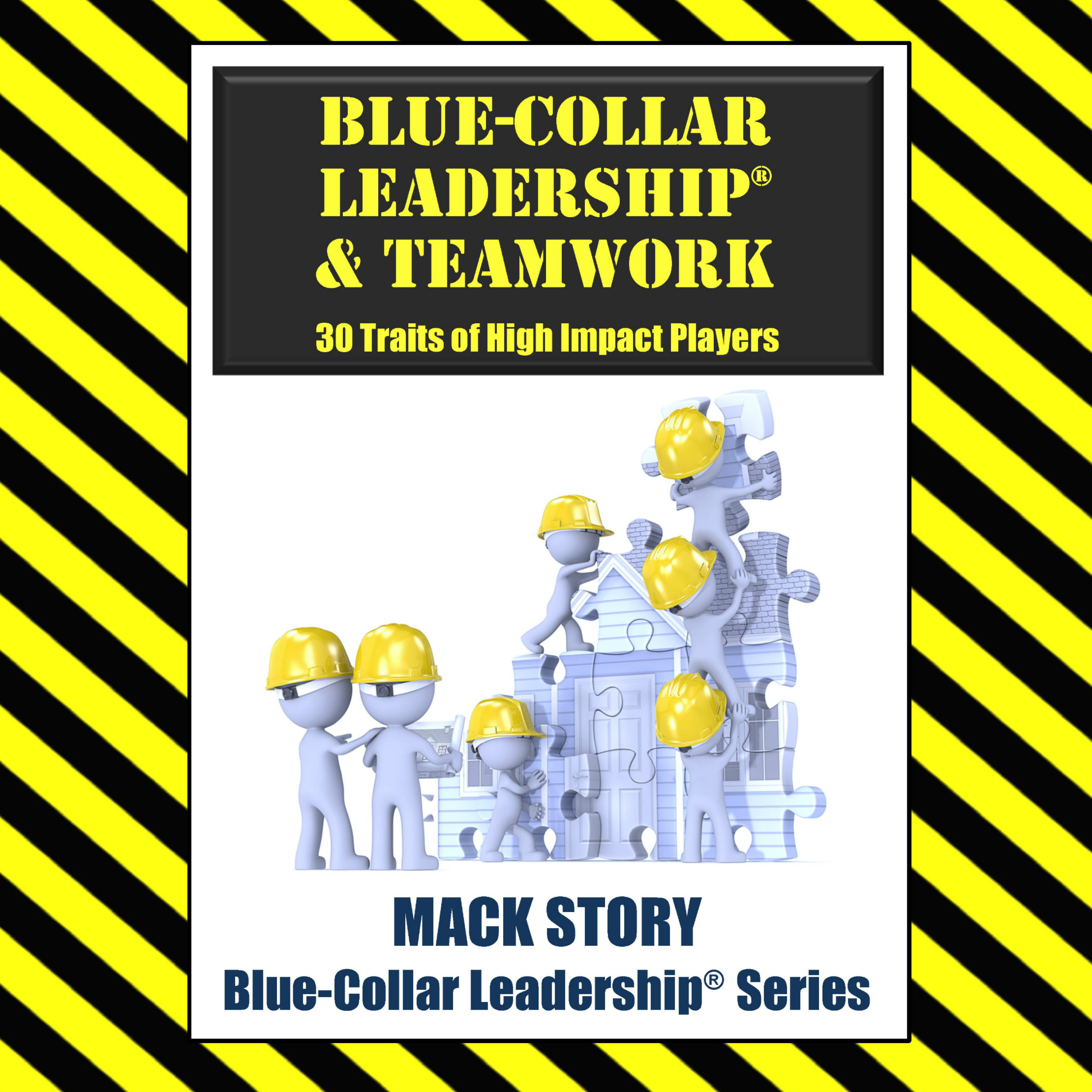 Blue-Collar Leadership & Teamwork | Top Story Leadership
